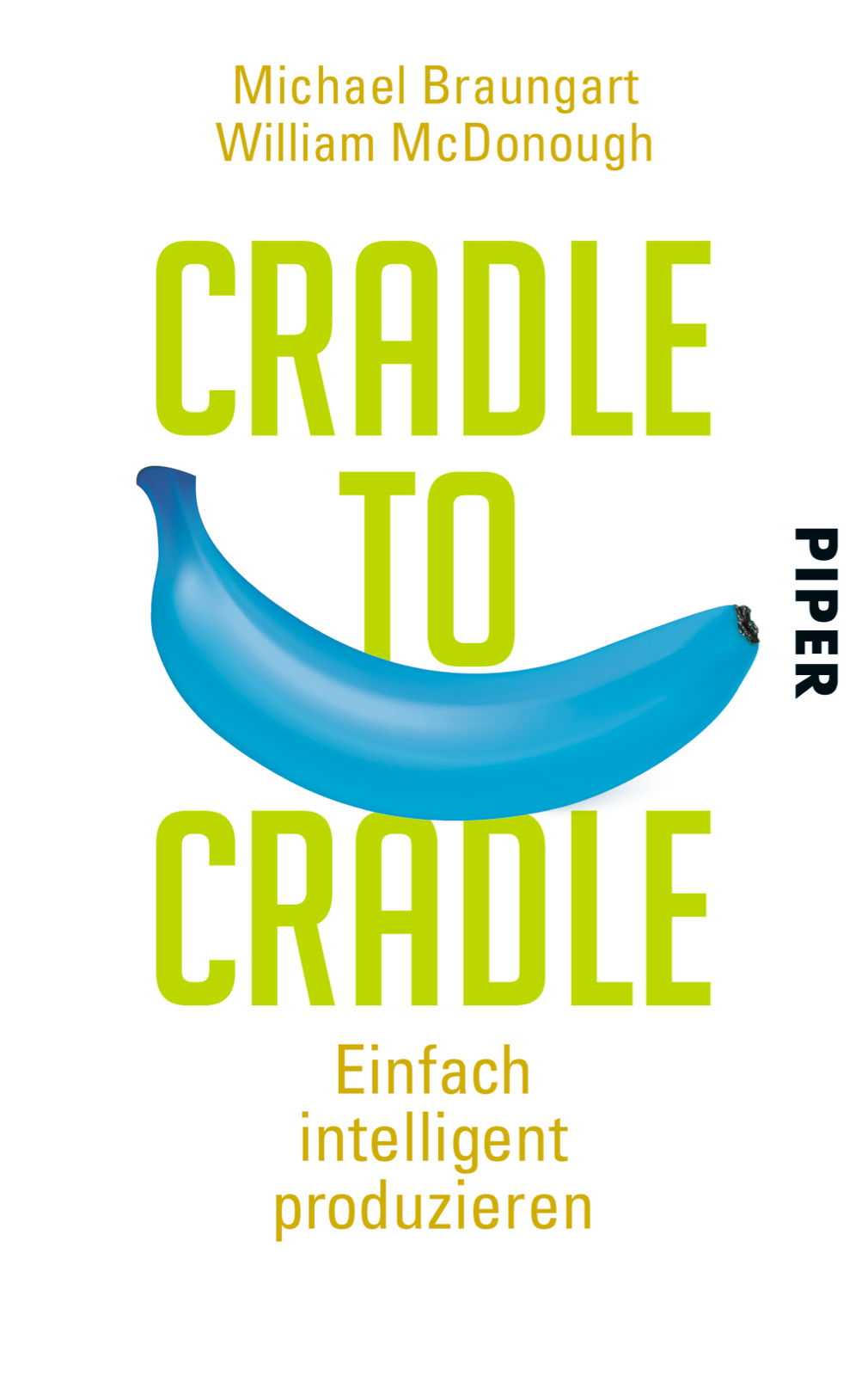 Cradle to Cradle von Michael Braungart und William McDonough | PIPER