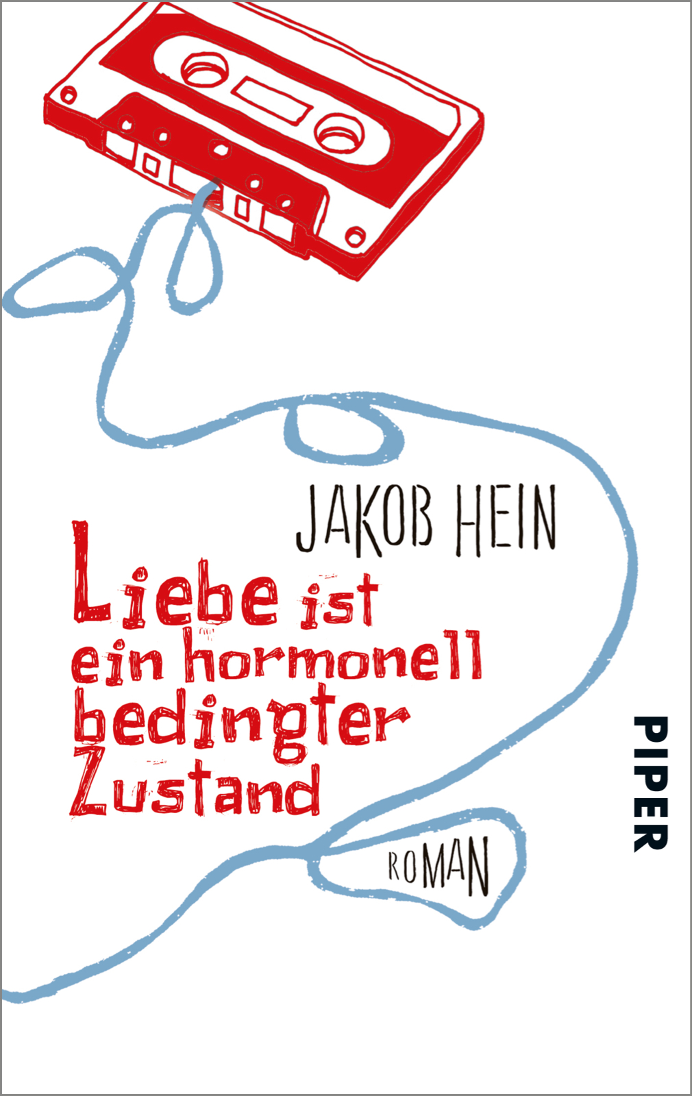 Liebe ist ein hormonell bedingter Zustand von Jakob Hein (E-Book) | PIPER