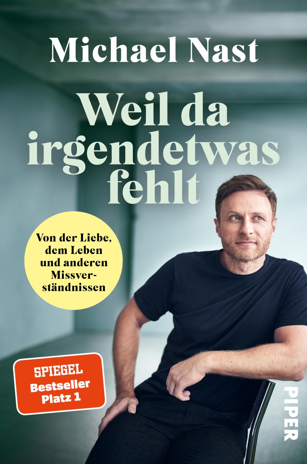 Weil da irgendetwas fehlt von Michael Nast | PIPER